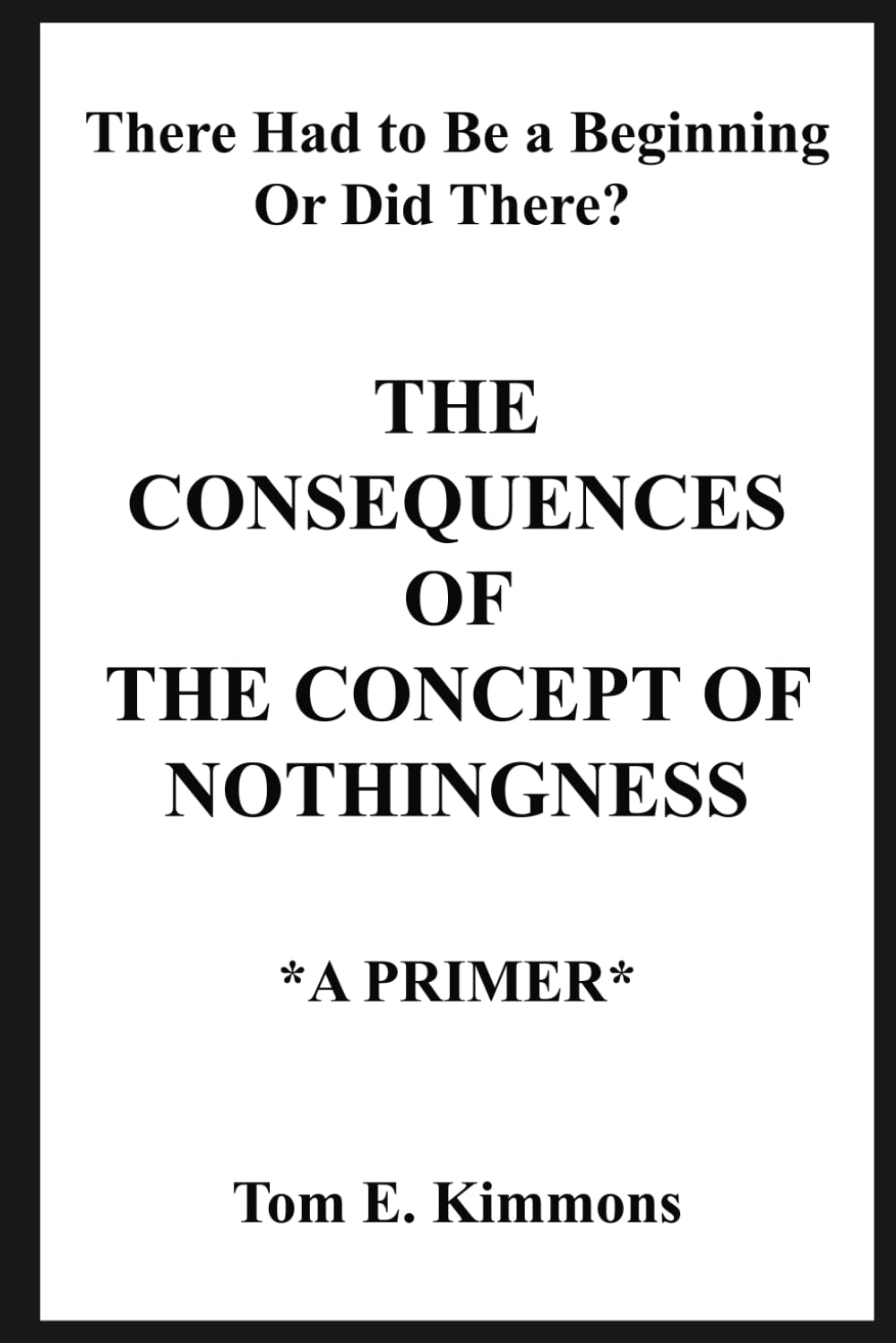 The Consequences Of The Concept Of Nothingness *A PRIMER*: There Had To ...