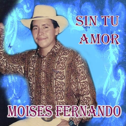 Amazon MusicでMoises FernandoのSin Tu Amorを再生する