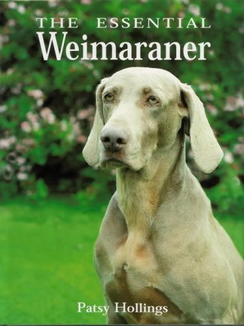 The Essential Weimaraner (Book of the Breed S): Patsy Hollings ...