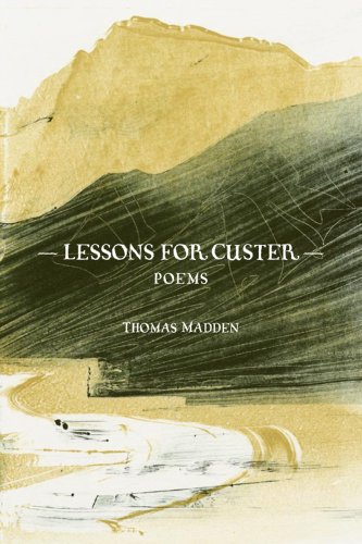 Lessons for Custer: Thomas Madden, Cover art by James Lavadour ...
