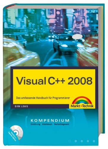 Visual C++ 2008 - inkl. Sourcecodes usw. auf CD: Das umfassende Handbuch für Programmierer: Das ...
