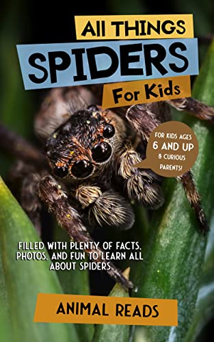 All Things Spiders For Kids: Filled With Plenty of Facts, Photos, and ...