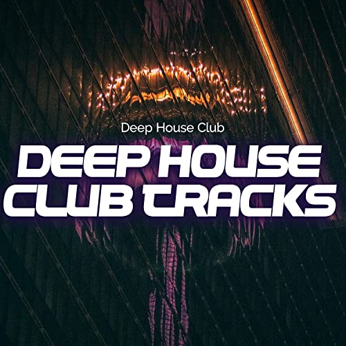 Play Deep House Club Tracks by Deep House Club on Amazon Music