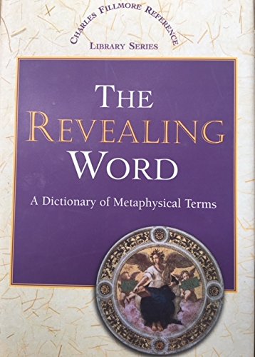 Revealing Word: A Dictionary of Metaphysical Terms (Charles Fillmore ...