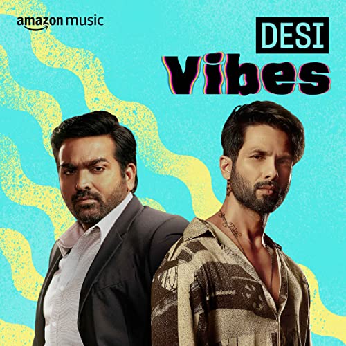 Desi Vibes Playlist on Prime Music