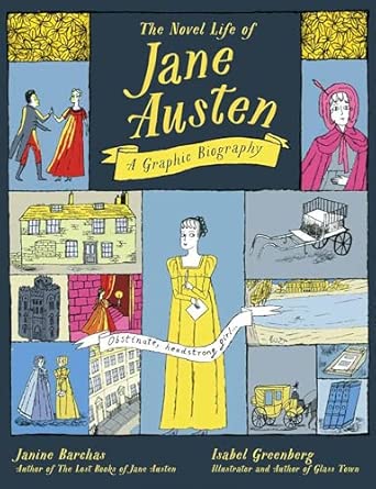 The Novel Life of Jane Austen: A Graphic Biography: Barchas, Janine ...