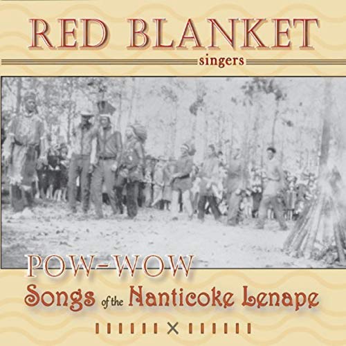 Play Pow-Wow Songs of the Nanticoke Lenape by Red Blanket Singers on ...