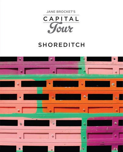 Jane Brocket's Capital Tour: Shoreditch: Brocket, Jane: 9781910233047 ...