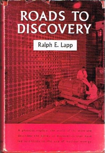 Roads to Discovery From X-Rays to Atomic Energy: Lapp, Ralph E.: Amazon.com: Books