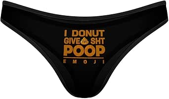 I Donut Give Shit Poop Women's Thongs Sexy Pantie Underwear Stretch T ...