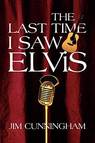 The Last Time I Saw Elvis : Cunningham, Jim: Amazon.co.za: Books