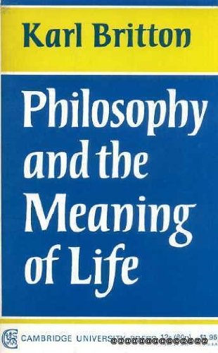 Philosophy and the Meaning of Life: Britton, Karl: 9780521095938 ...