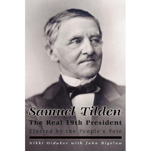 Amazon.com: Samuel Tilden the Real 19th President: Elected by te ...