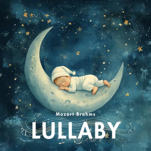 Calming Classical Lullabies for Relaxation by Mozart Brahms Lullaby on ...