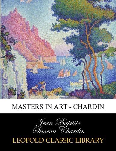 Masters in Art - Chardin: Chardin, Jean Baptiste Siméon: Amazon.com: Books