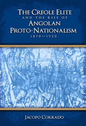 Amazon | The Creole Elite and the Rise of Angolan Proto-Nationalism ...