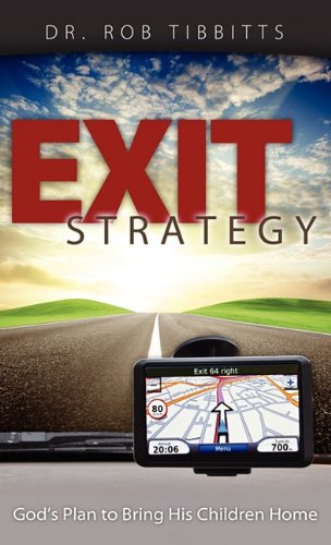 Exit Strategy: God's Plan to Bring His Children Home: Tibbitts, Rob ...