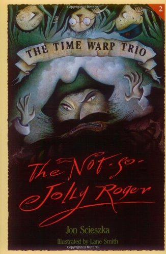 The Not-So-Jolly Roger (The Time Warp Trio): Jon Scieszka, Lane Smith ...