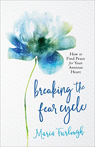 Amazon.com: Breaking the Fear Cycle: How to Find Peace for Your Anxious ...
