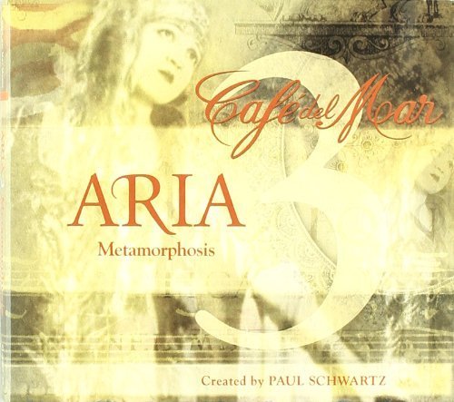 Cafe Del Mar - Aria Vol.3: Metamorphosis by Various Artists (2005 ...