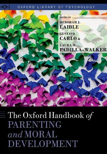THE OXFORD HANDBOOK OF PARENTING AND MORAL DEVELOPMENT C : Laible ...