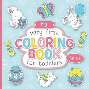 My First Coloring Book for Toddlers: Lovingly Designed Coloring Pages ...