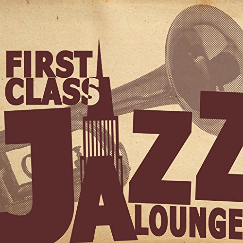 Amazon Music UnlimitedでVARIOUS ARTISTSのFirst Class Jazz Loungeを