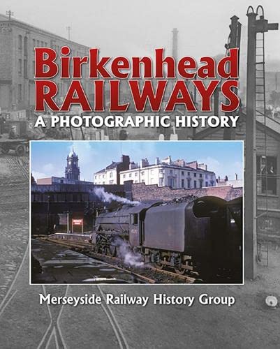 Birkenhead Railways: A Photographic History: Amazon.co.uk: Merseyside ...