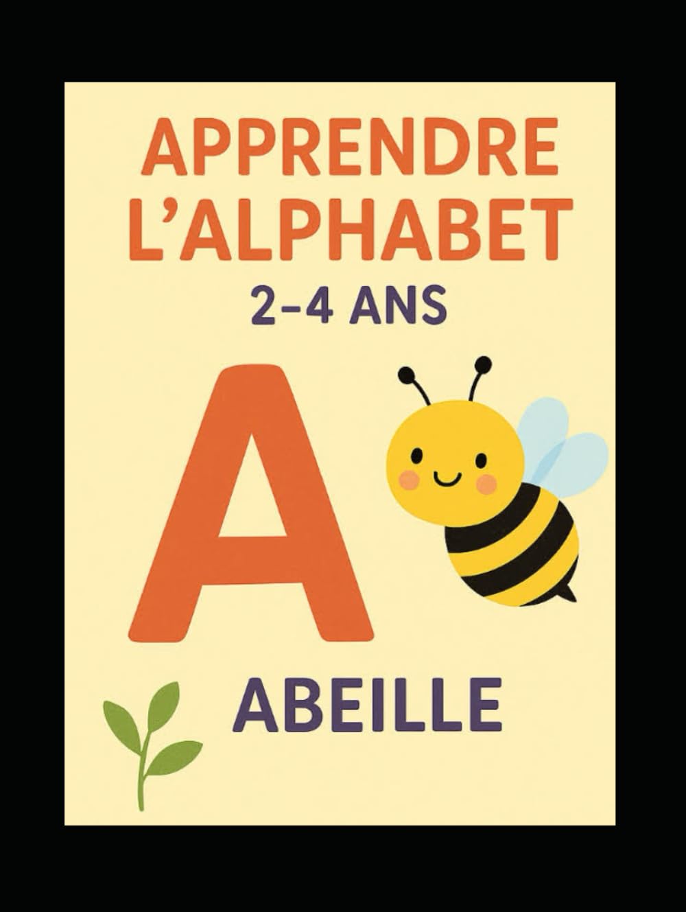 Apprendre l'alphabet 2-4 ans: apprendre l'alphabet en samusant (French ...