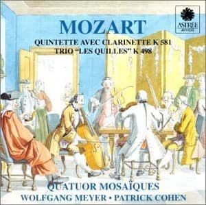 Mozart: Clarinet Quintet K581, Trio 'Les Quilles' K498 /Meyer · Cohen ...