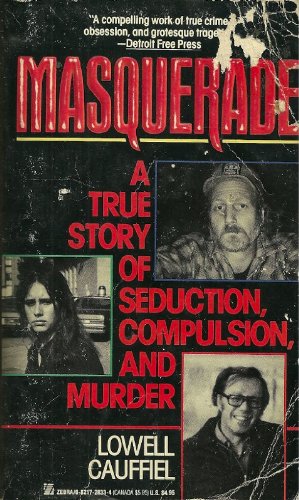 Masquerade: A True Story of Seduction, Compulsion, and Murder: Amazon ...