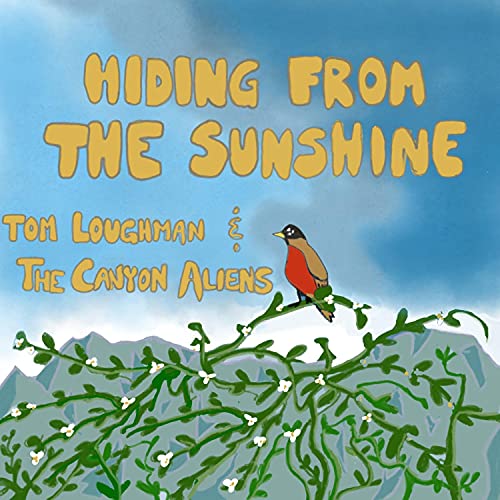 Hiding From The Sunshine de Tom Loughman & the Canyon Aliens en Amazon ...