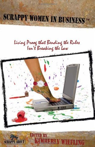 Scrappy Women in Business: Living Proof that Bending the Rules Isn't ...