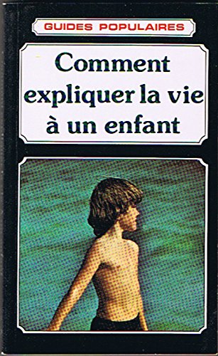 Comment expliquer la vie à un enfant (Guides Populaires): unknown ...