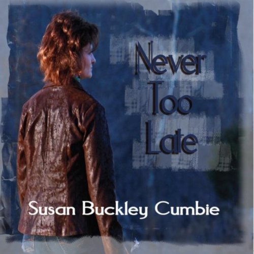 Amazon.com: Never Too Late : Susan Buckley Cumbie: Digital Music