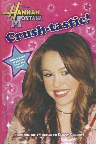 Crush-Tastic! (Hannah Montana (Disney Press Unnumbered)): Beth ...