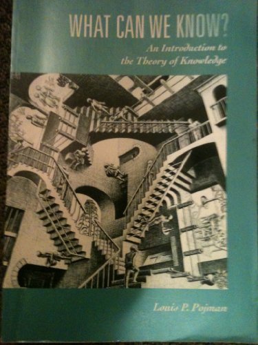 What Can We Know? An Introduction to the Theory of Knowledge by Louis P ...