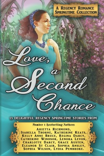 Love, a Second Chance: A Regency Romance Springtime Collection: 13 ...