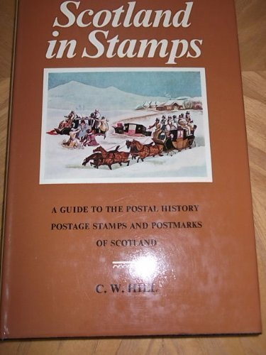 Scotland in stamps: A guide to the postal history, postage stamps and ...