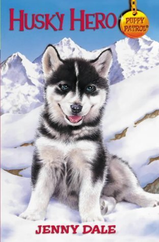 Husky Hero (Puppy Patrol): Jenny Dale: 9780330484169: Amazon.com: Books