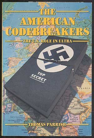 The American Codebreakers: The U.S. Role in Ultra: Parrish, Thomas D ...
