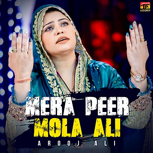 Mera Peer Mola Ali - Single de Arooj Ali en Amazon Music Unlimited