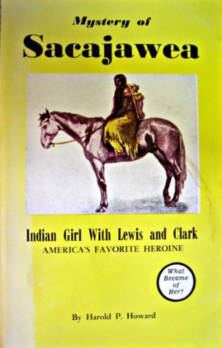 Mystery of Sacajawea: Harold P. Howard: Amazon.com: Books