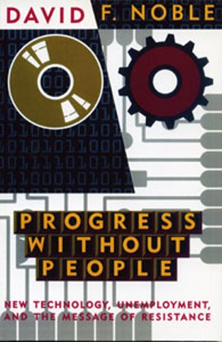Progress Without People: New Technology, Unemployment, and the Message ...