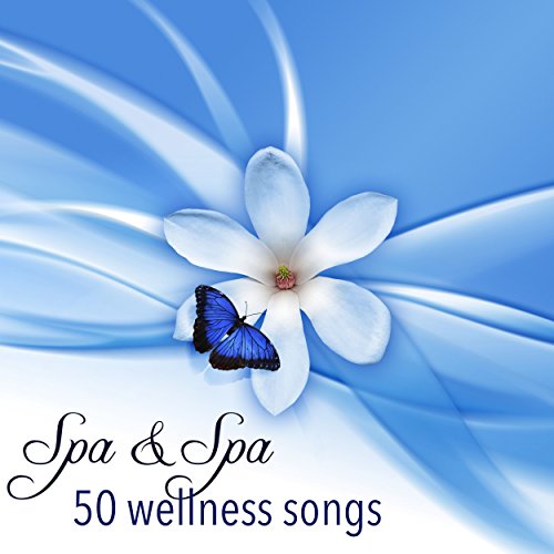 Spa & Spa - 50 Wellness Songs for Spa Centers and Ambient Music for ...
