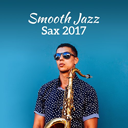 Smooth Jazz Sax 2017 – Positive Vibrations, Jazz Instrumental ...