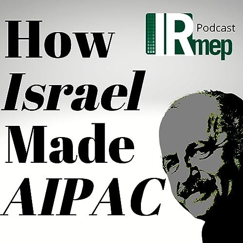 Amazon.com: How Israel Made AIPAC : IRmep: Audible Books & Originals