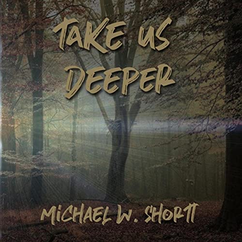 Take Us Deeper de Michael W Shortt en Amazon Music Unlimited