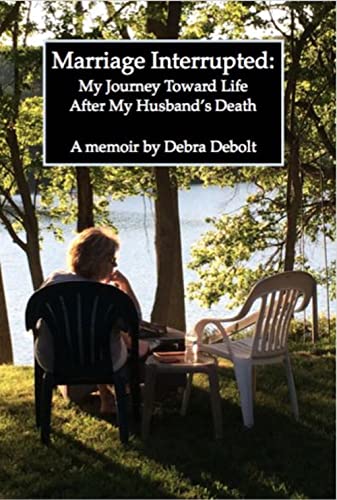 Marriage Interrupted: My Journey Toward Life After My Husband's Death - Kindle edition by Debolt ...
