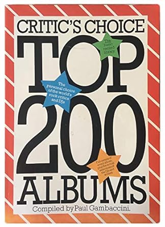 Rock critics' choice: The top 200 albums: Gambaccini, Paul ...